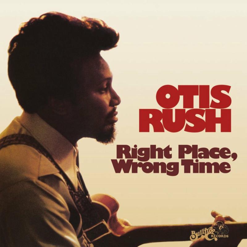 Otis Rush - Right Place, Wrong Time - Lp – Vinyl Tap