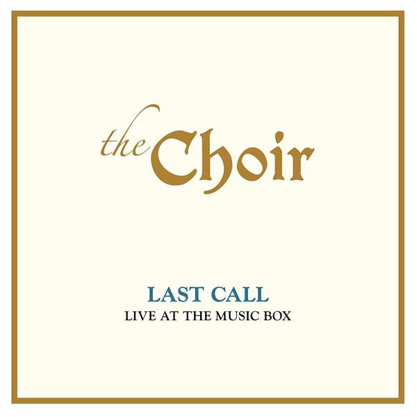 Choir (Alternative Group) - Last Call: Live At the Music Box - Double ...
