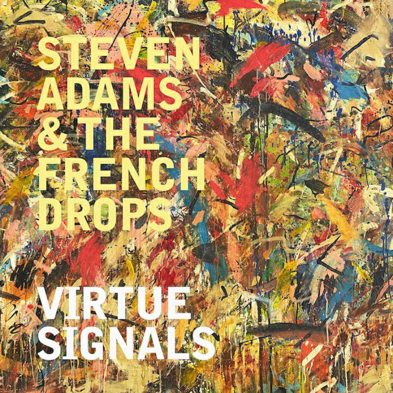 Steven Adams & The French Drops - Virtue Signals - Cd – Vinyl Tap