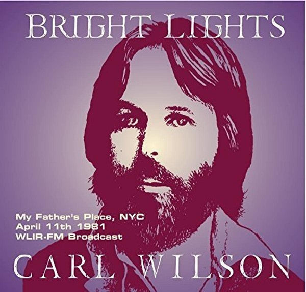 Carl Wilson - Bright Lights: My Father's Place, Nyc April 11th 1981 ...