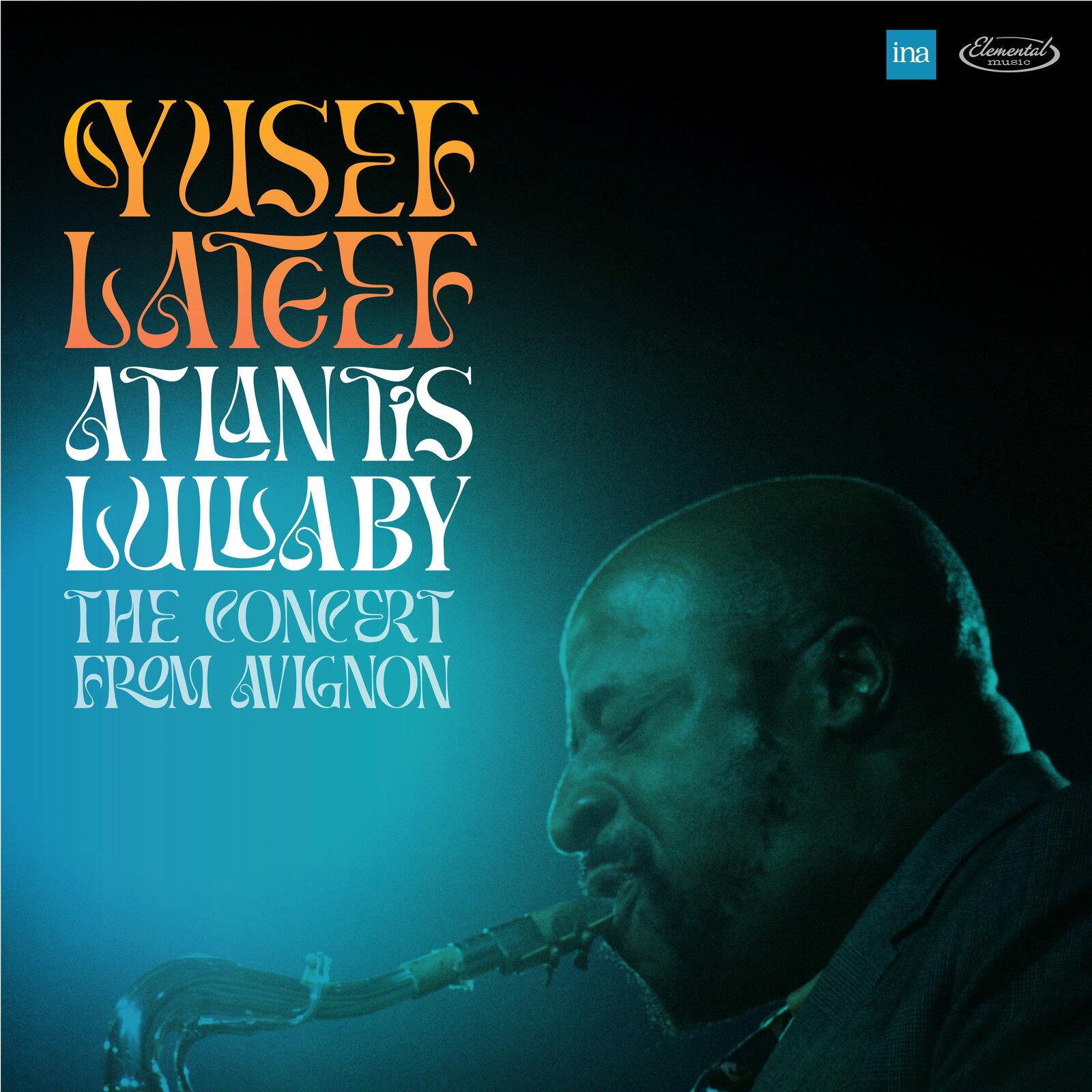 Yusef Lateef - Atlantis Lullaby - the Concert From Avignon - Double Cd ...
