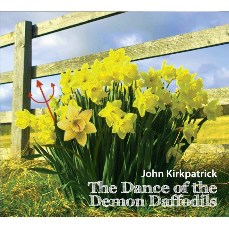 John Kirkpatrick - Dance of the Demon Daffodils - Cd – Vinyl Tap